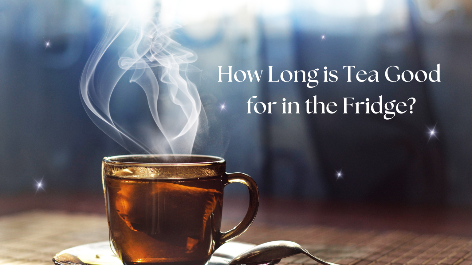 How Long is Tea Good for in the Fridge? A Freshness Guide